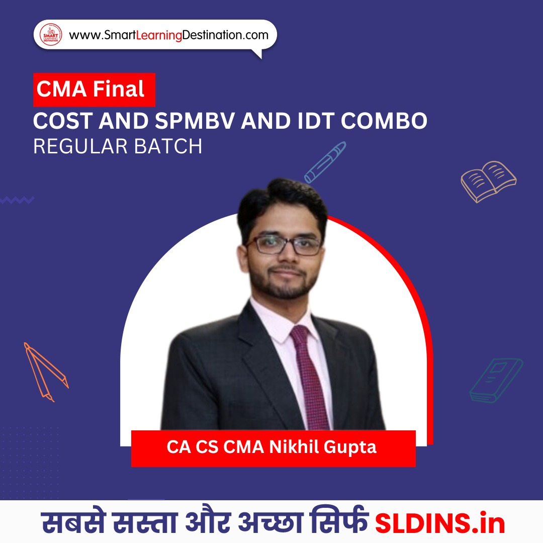 CMA Final Cost and SPMBV and IDT Combo Regular Batch By CA CS CMA Nikhil Gupta